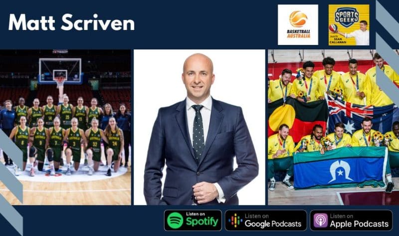 From grassroots to Boomers & Opals - Matt Scriven - Basketball Australia