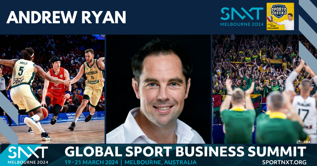 Developing Commercial Outcomes in Basketball - Andrew Ryan, FIBA Media